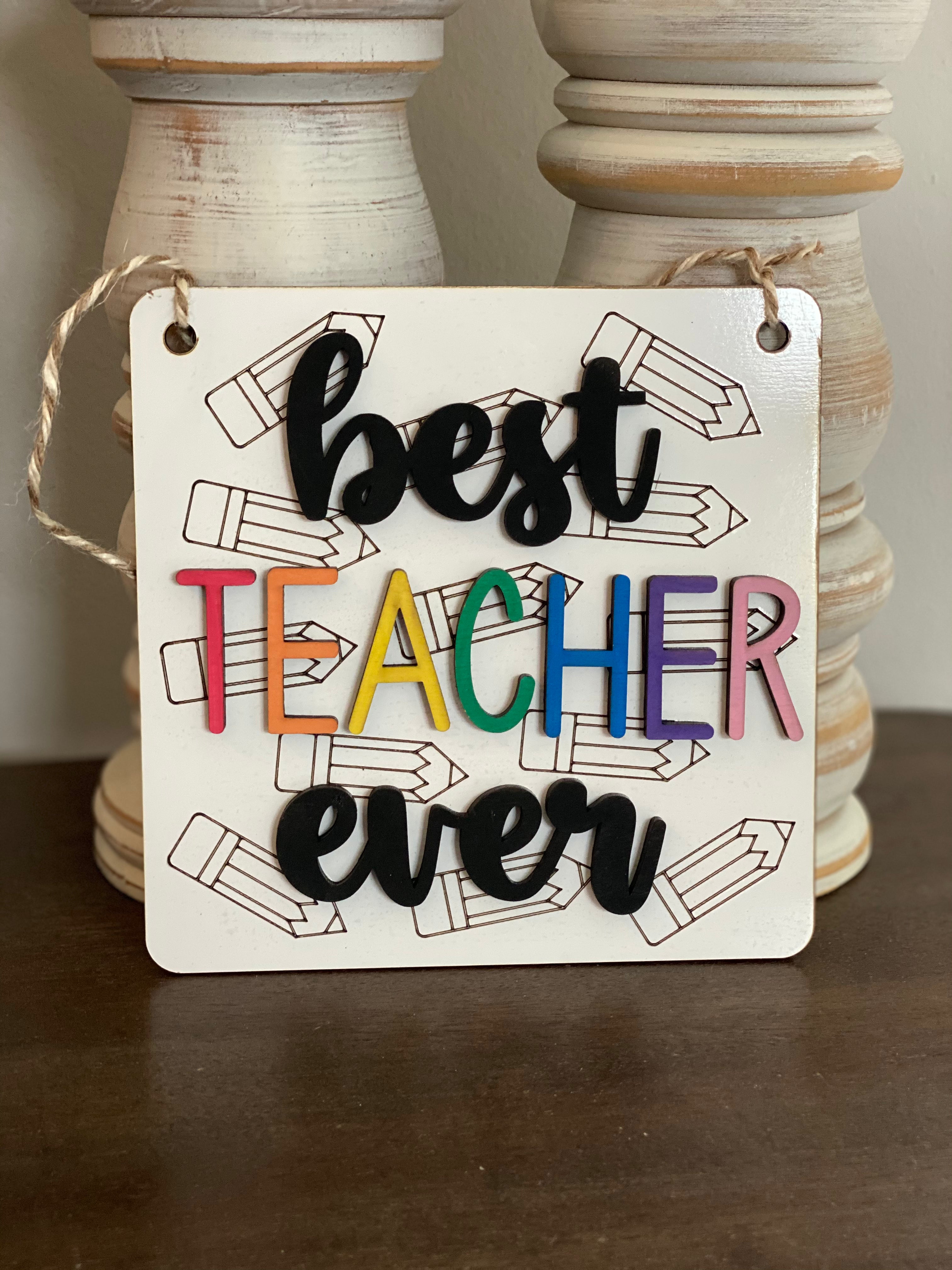 Best Teacher Ever Sign – SignedByCrystal